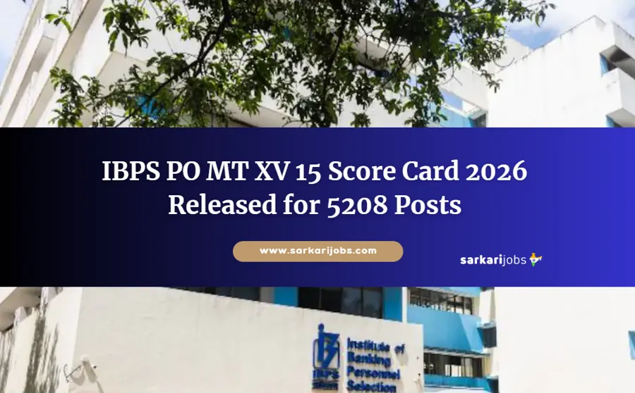 IBPS PO MT XV 15 Score Card 2026 Released for 5208 Posts - Sarkari Jobs ...