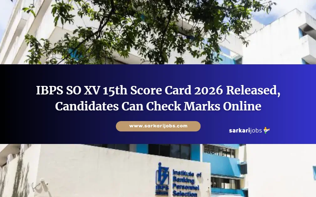 IBPS SO XV 15th Score Card 2026 Released, Candidates Can Check Marks ...