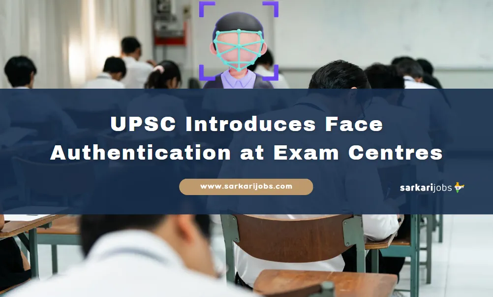 UPSC Introduces Face Authentication at Exam Centres: How Candidate ...